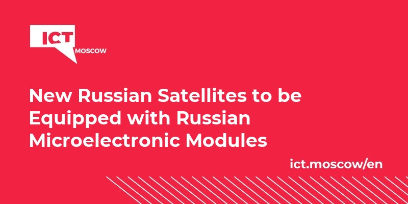 New Russian Satellites to be Equipped with Russian Microelectronic Modules